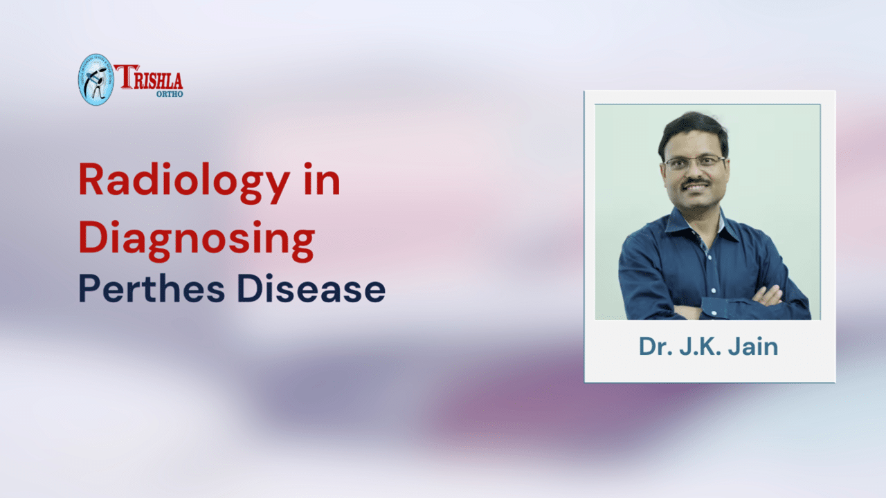 Radiology in Diagnosing Perthes Disease - Trishlaortho