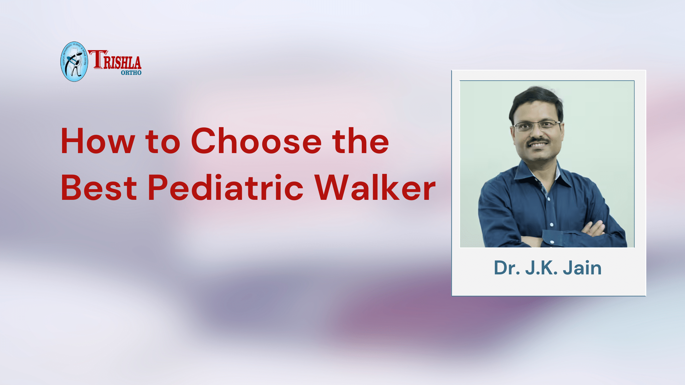 How to Choose the Best Pediatric Walker | Trishla Ortho