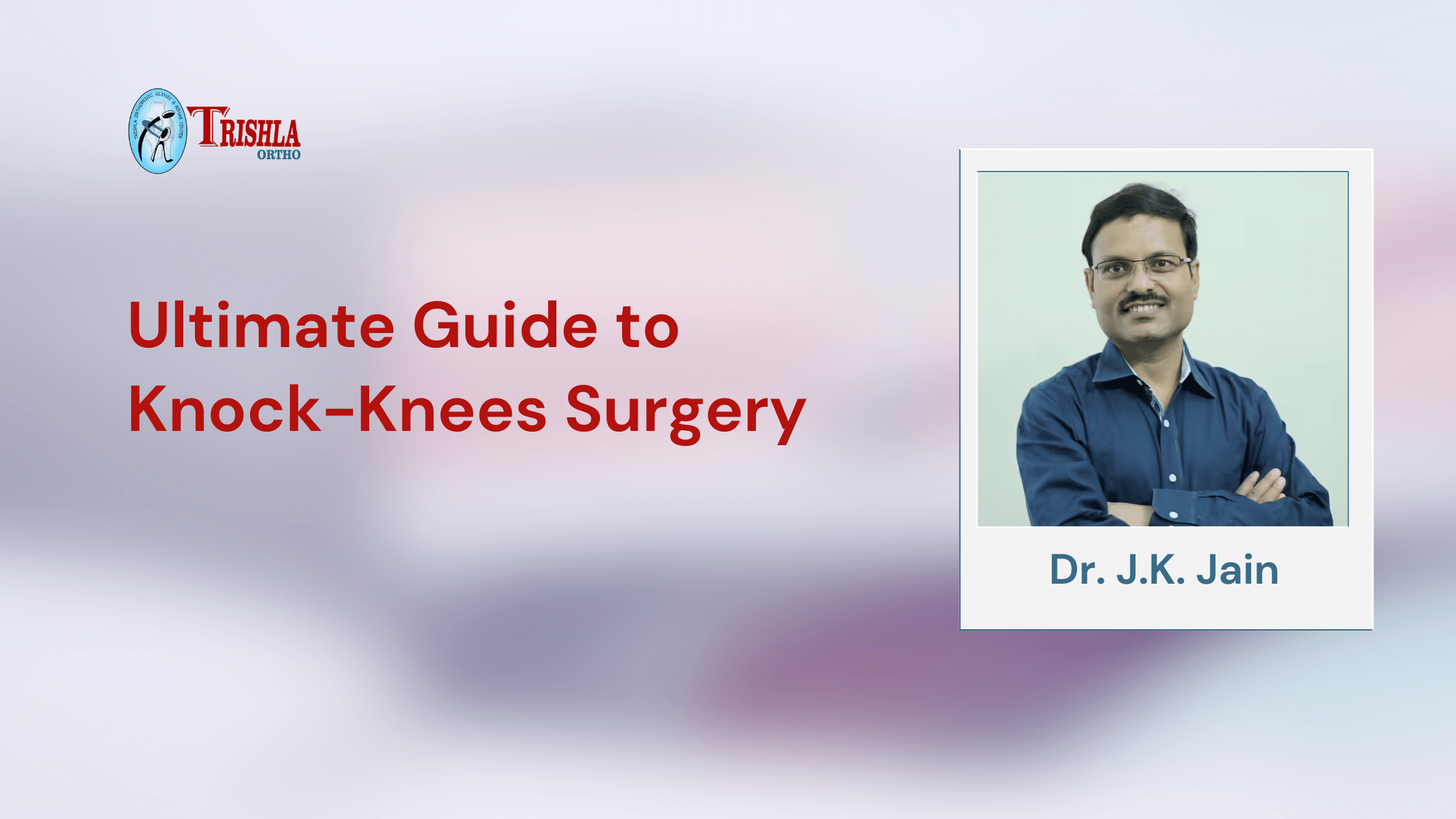 Knock-Knees Surgery: Cost, Procedure, Recovery & Exercises | Trishla Ortho